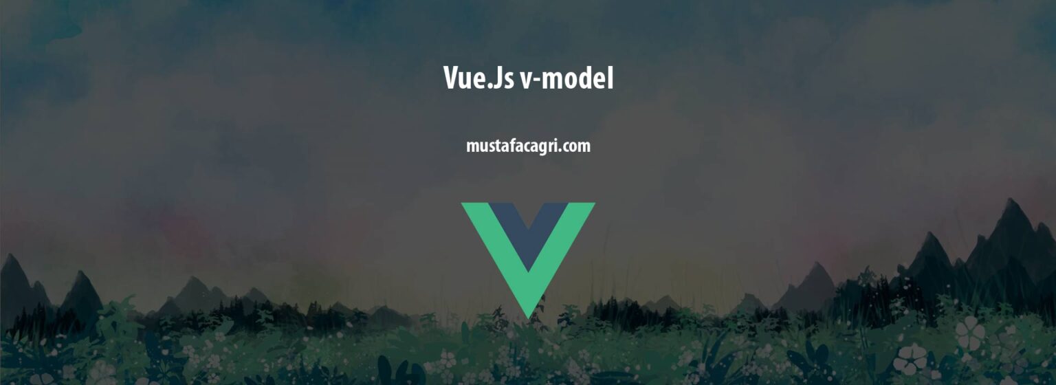 Vue.Js v-model Nedir? v-model Kullanımı
